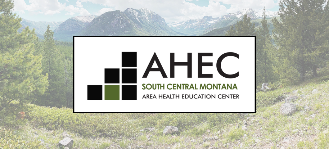 South Central Montana AHEC - Montana Office of Rural Health and Area Health Education Center ...